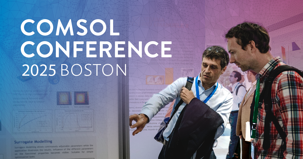Showcase Your Work at the COMSOL Conference 2025 Boston