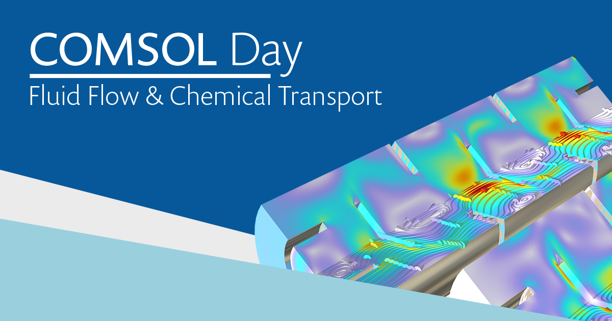 COMSOL Day: Fluid Flow & Chemical Transport