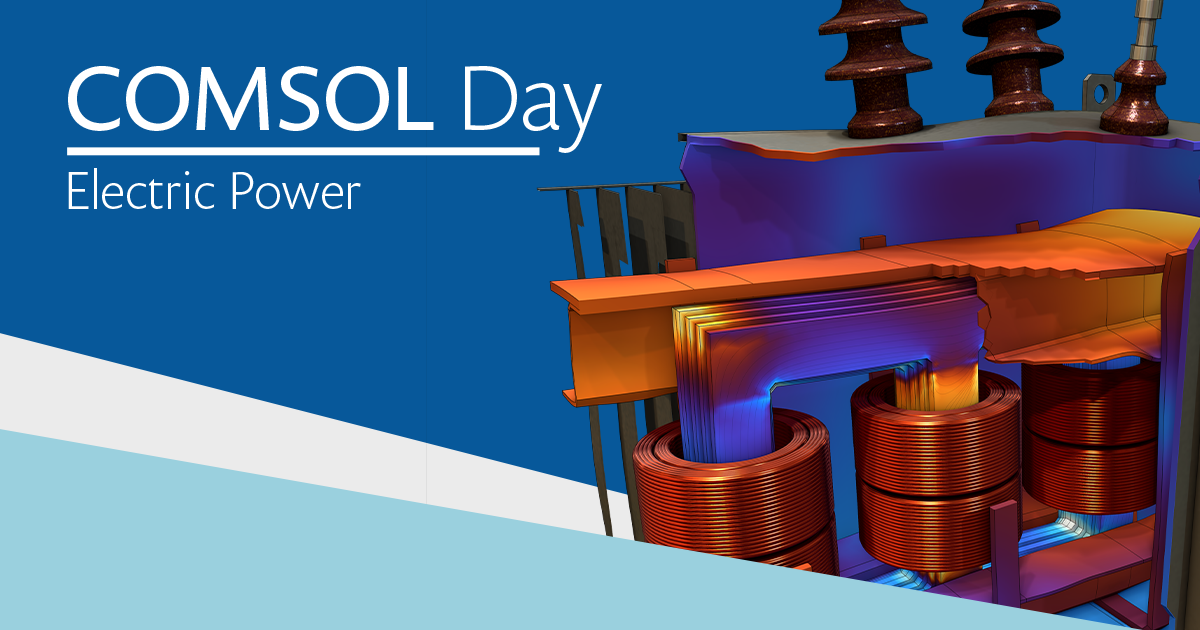 COMSOL Day: Electric Power